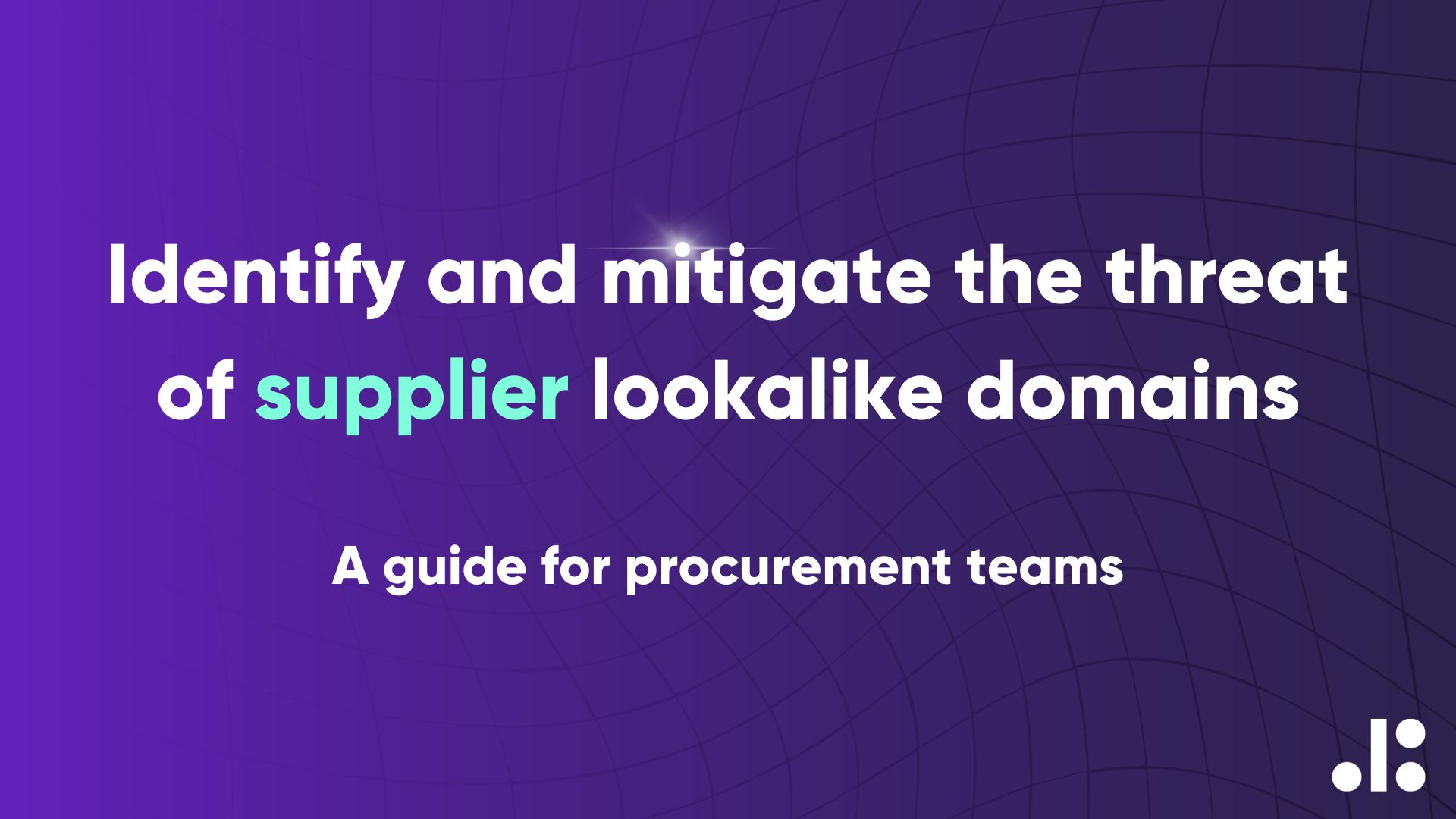 Identify and mitigate the threat of supplier lookalike domains